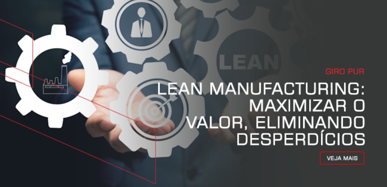 Lean Manufacturing na PUR: maximizar o valor